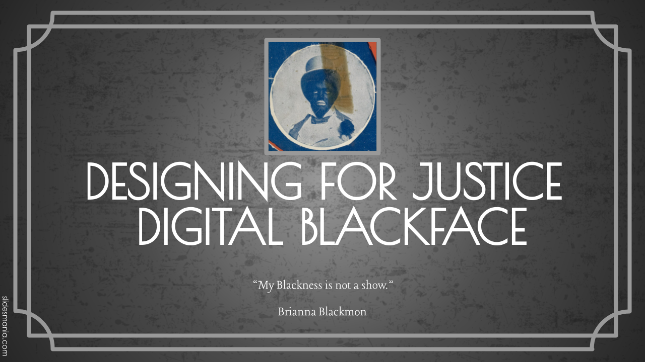 PME 815 – Designing for Justice Digital Blackface – Kathryn Featherstone